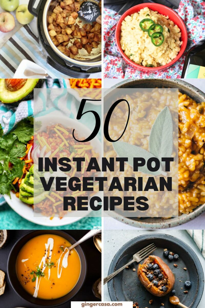 50 Easy Instant Pot Vegetarian Recipes to Make - Ginger Casa
